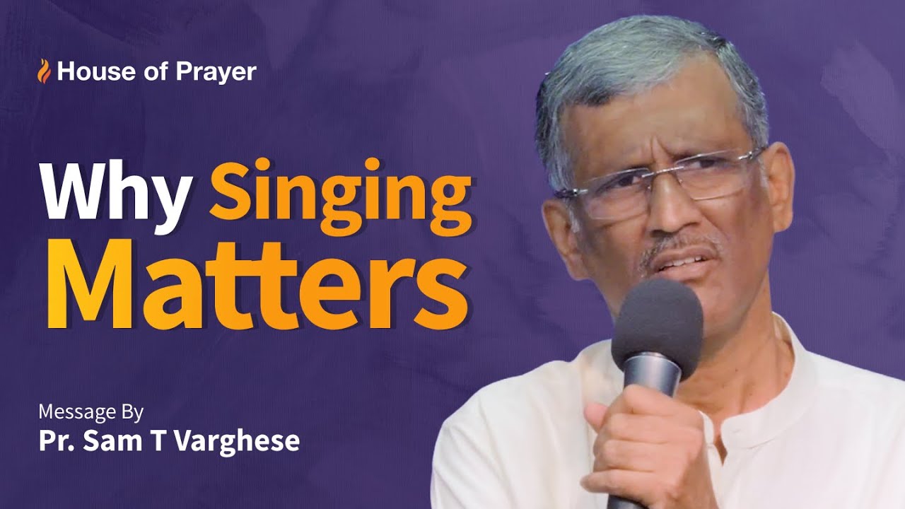 Why Singing Matters | English Christian Message | Pr. Sam T Varghese ...