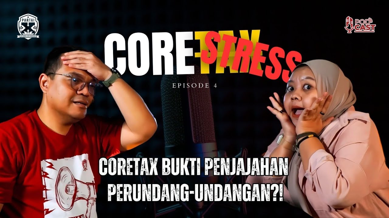 X-Pod | Eps. 4 CoreStress: CoreTax Bukti Penjajahan Perundang-Undangan ...