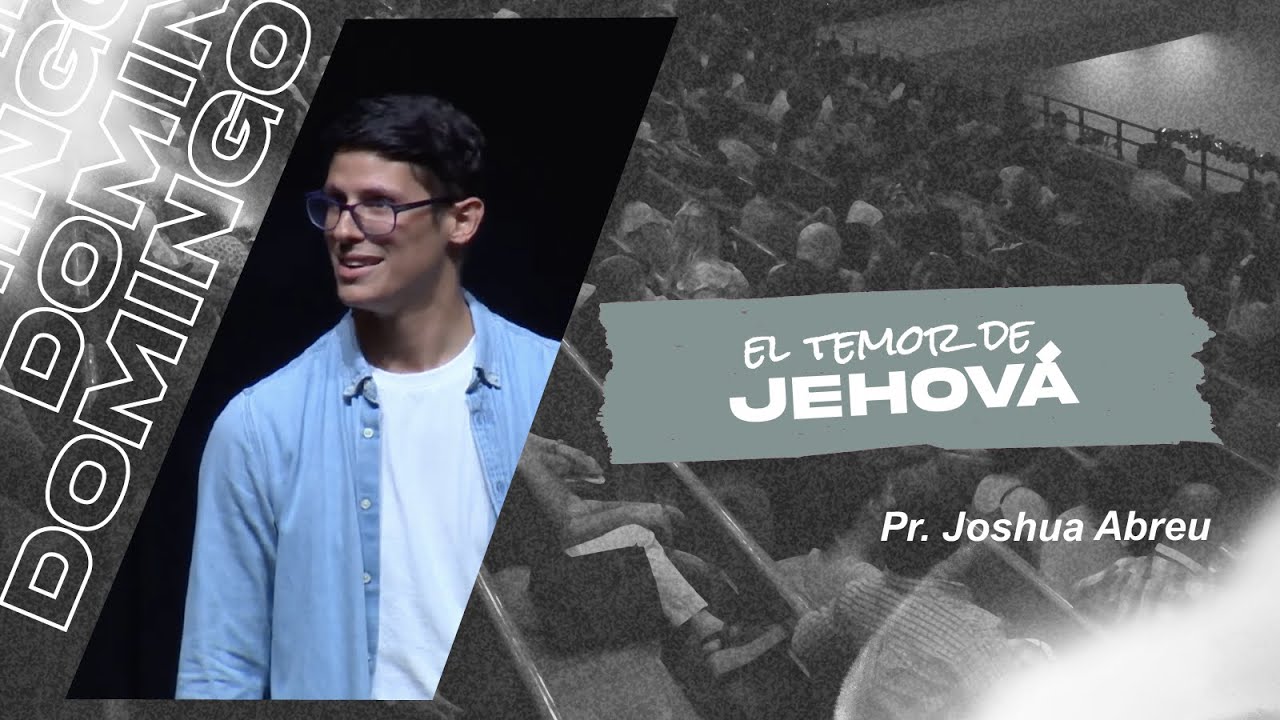 El temor de Jehová - Pr. Joshua Abreu - YouTube