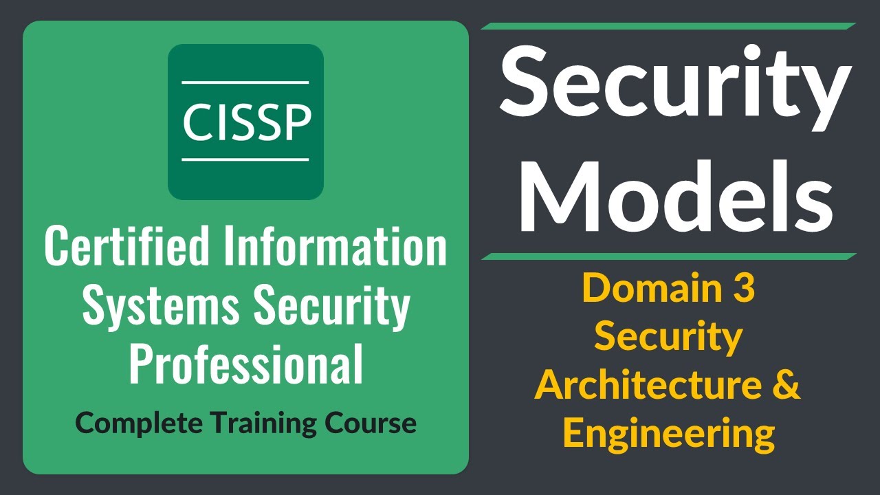 CISSP Security Models - Domain 3 Security Architecture & Engineering ...