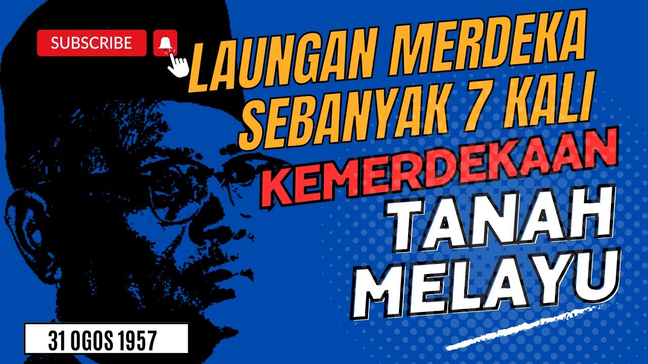 LAUNGAN MERDEKA 7 KALI | MALAYSIA | TUNKU ABDUL RAHMAN - YouTube