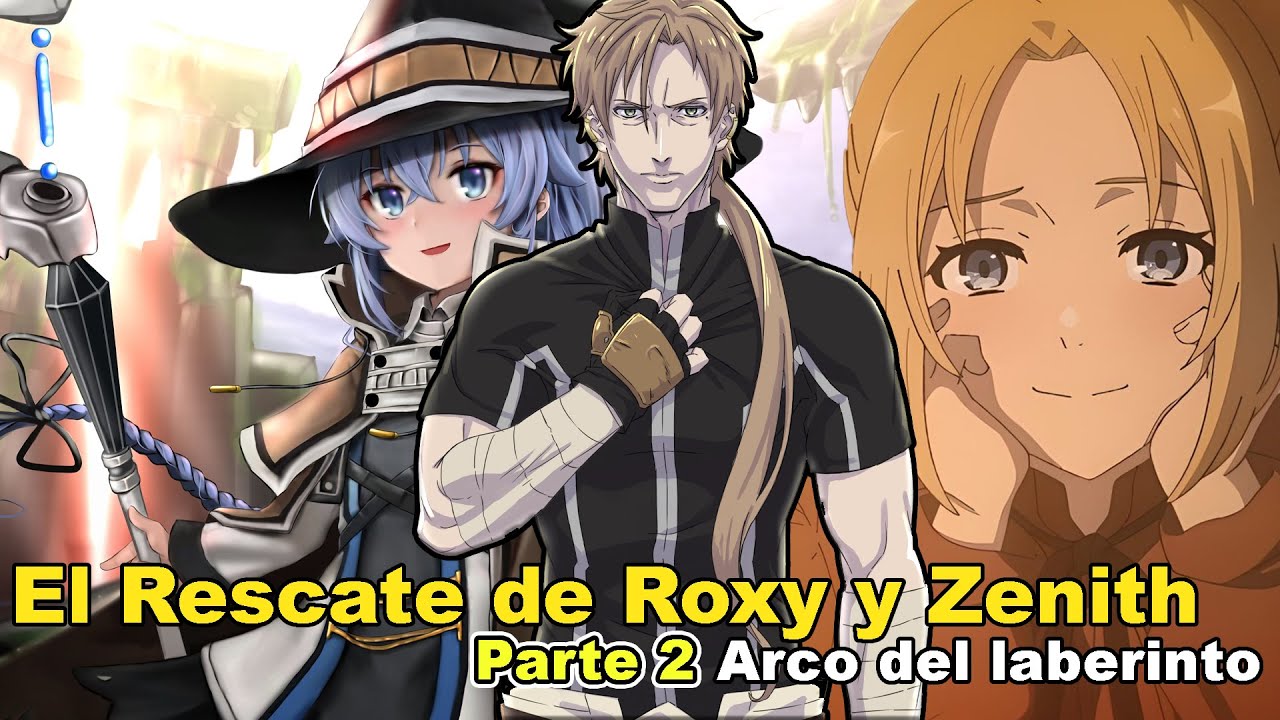 EL RESCATE DE ROXY Y ZENITH 2 ! ARCO DEL LABERINTO - MUSHOKU TENSEI ...