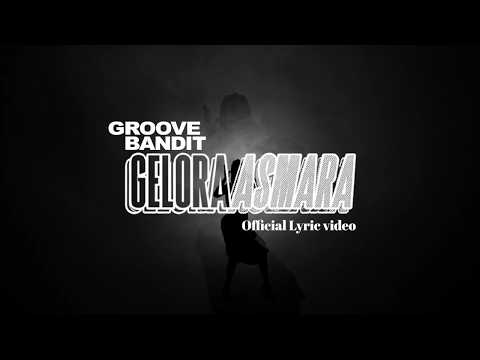 Groove Bandit - Gelora Asmara (Official Lyric Video)
