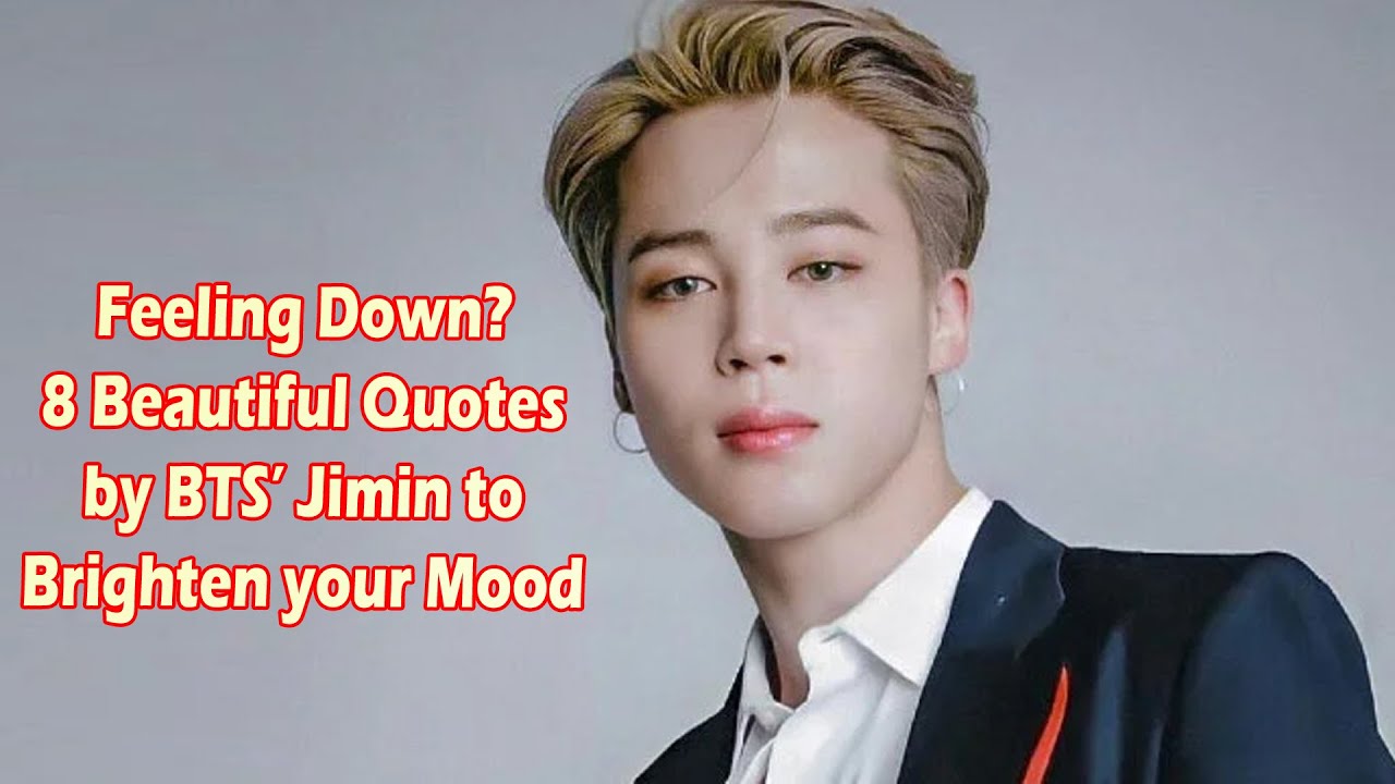 Feeling Down? 8 Beautiful Quotes by BTS’ Jimin to Brighten your Mood ...