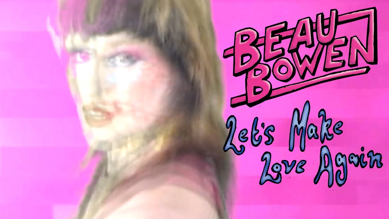 BEAU BOWEN - LET'S MAKE LOVE AGAIN (Official Music Video) - YouTube