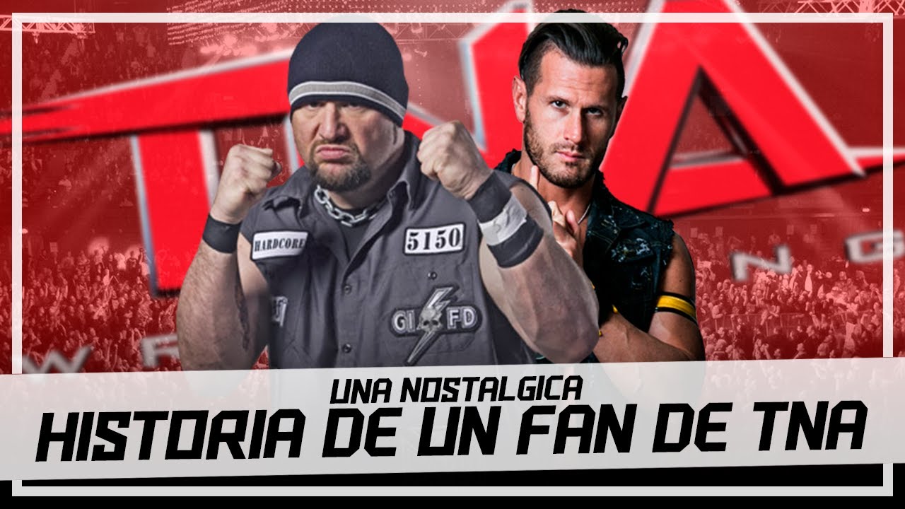 ¡TNA Cambió mi VIDA!: La Historia de un Fan de Impact! Wrestling ...