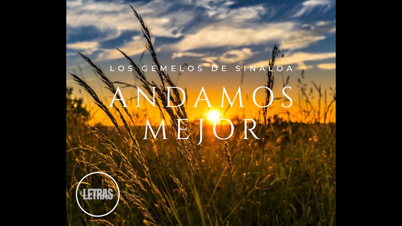 Andamos Mejor Los Gemelos De Sinaloa Letra - YouTube