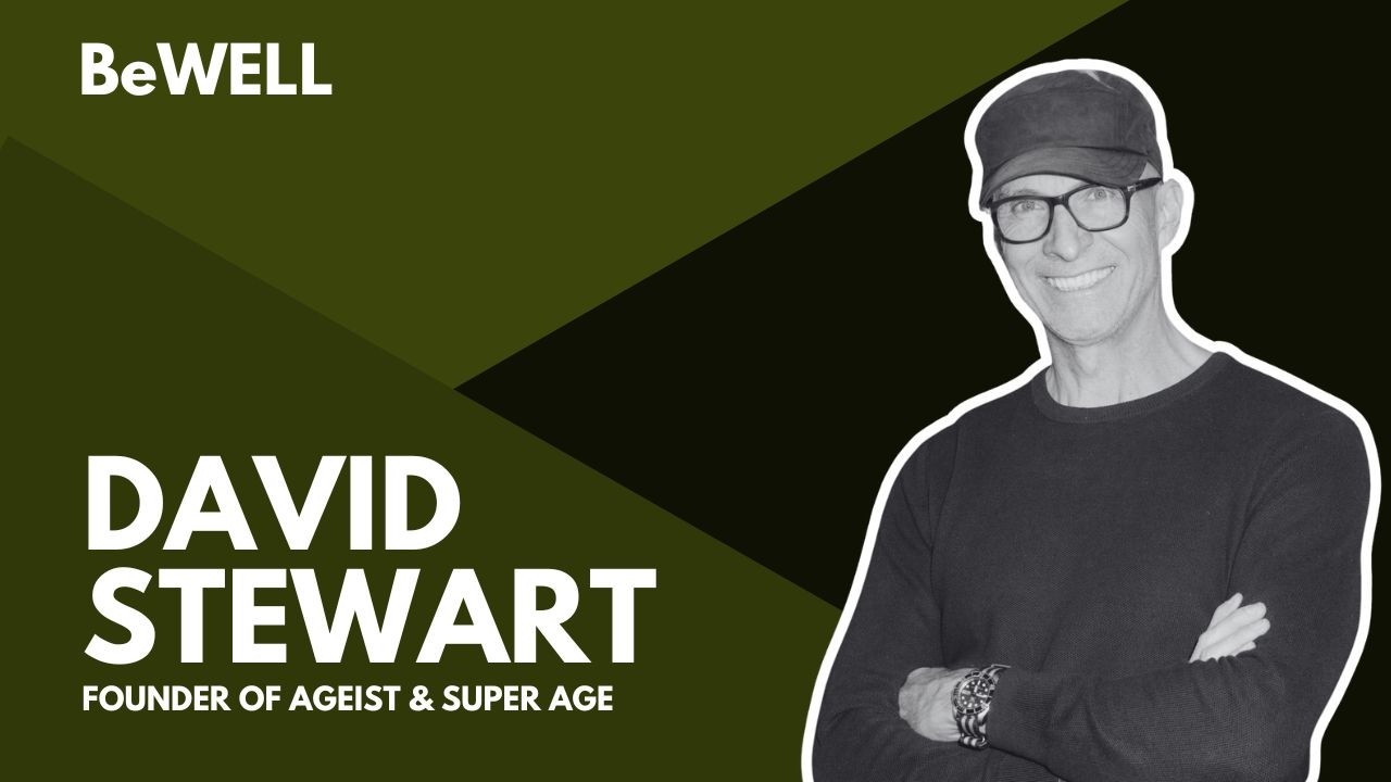 #21. David Stewart, Founder of AGEIST & Super Age - YouTube