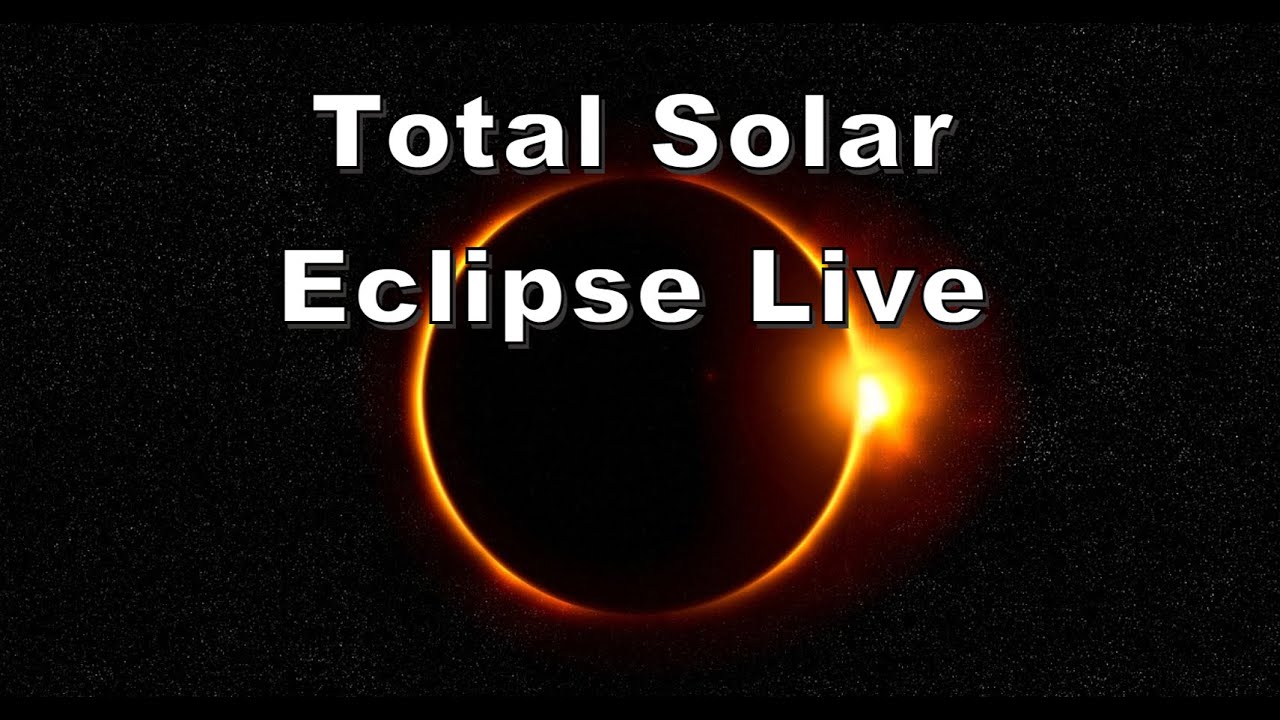 Total Solar Eclipse Live - YouTube