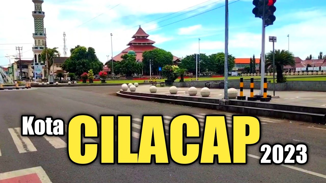 SUASANA KOTA CILACAP TERKINI 2023 | BERKELILING DI PUSAT KOTA CILACAP ...