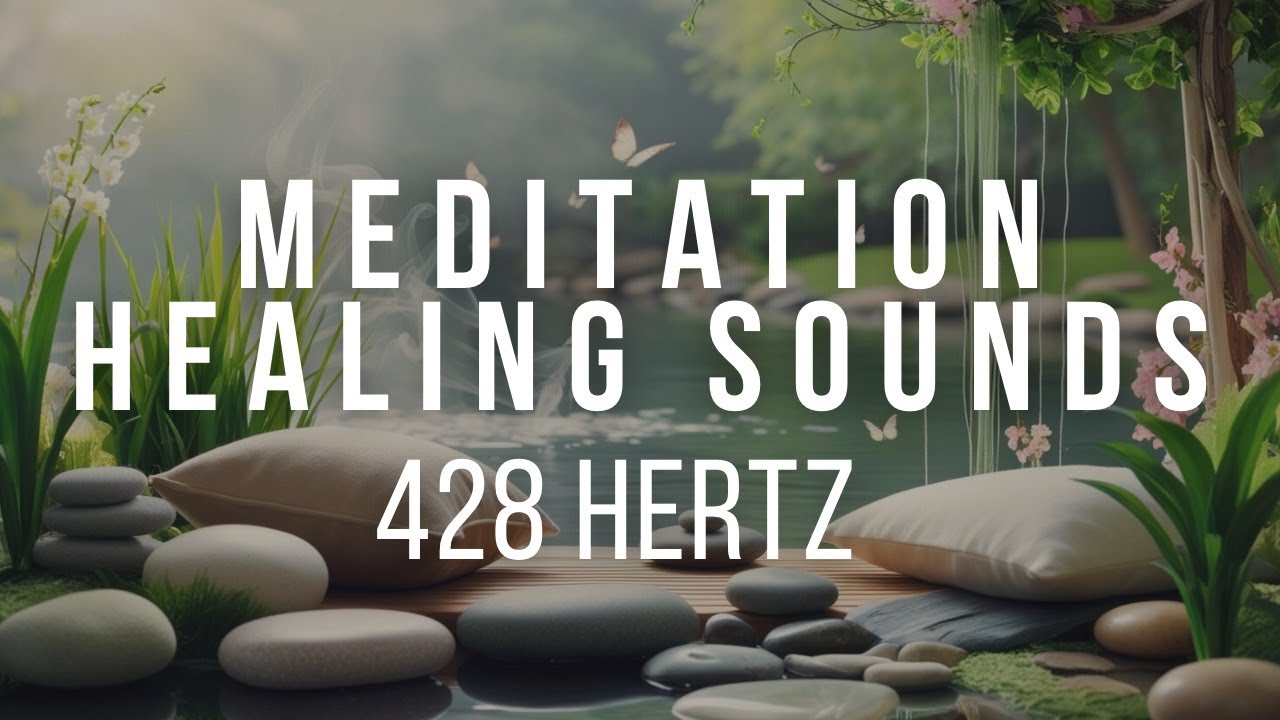 HEALING SOUNDS AT 428 HERTZ|MEDITATION BACKGROUND MUSIC - YouTube