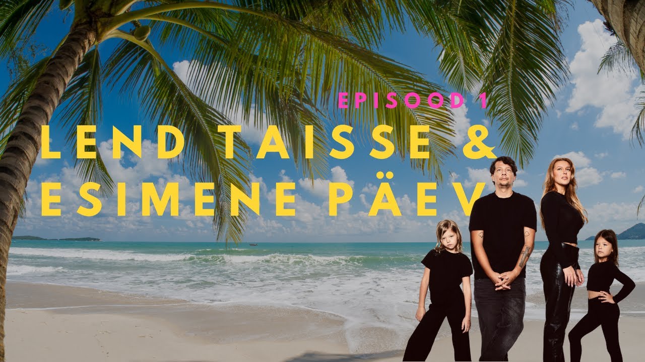 EPISOOD 1 - LEND TAISSE JA ESIMENE PÄEV - YouTube