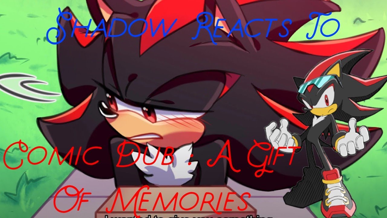Shadow Reacts To Comic Dub : A Gift Of Memories - YouTube