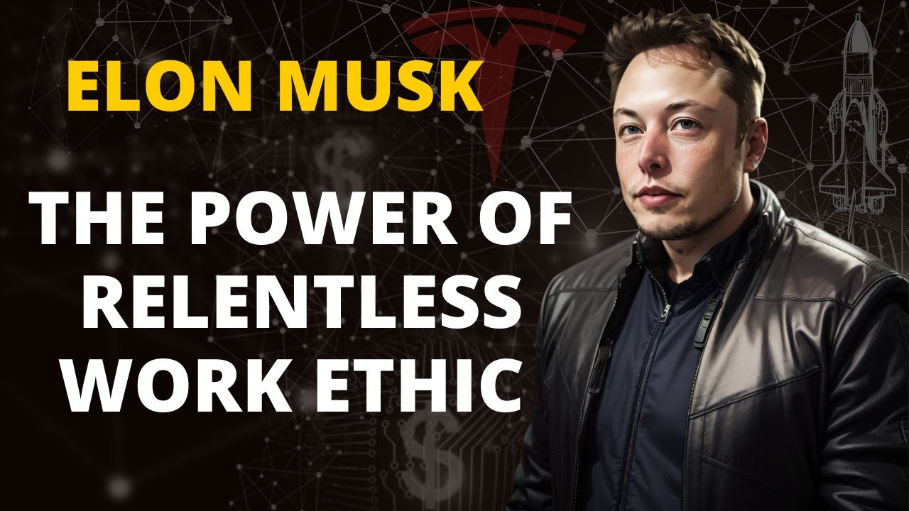 THE POWER OF RELENTLESS WORK ETHIC - Elon Musk (Motivational Video ...
