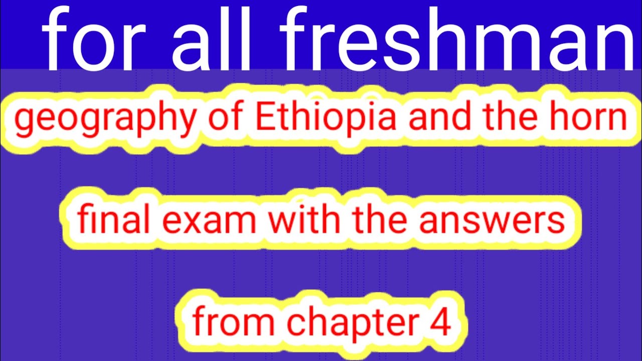 geography of Ethiopia and the horn chapter 4 final exam with the ...