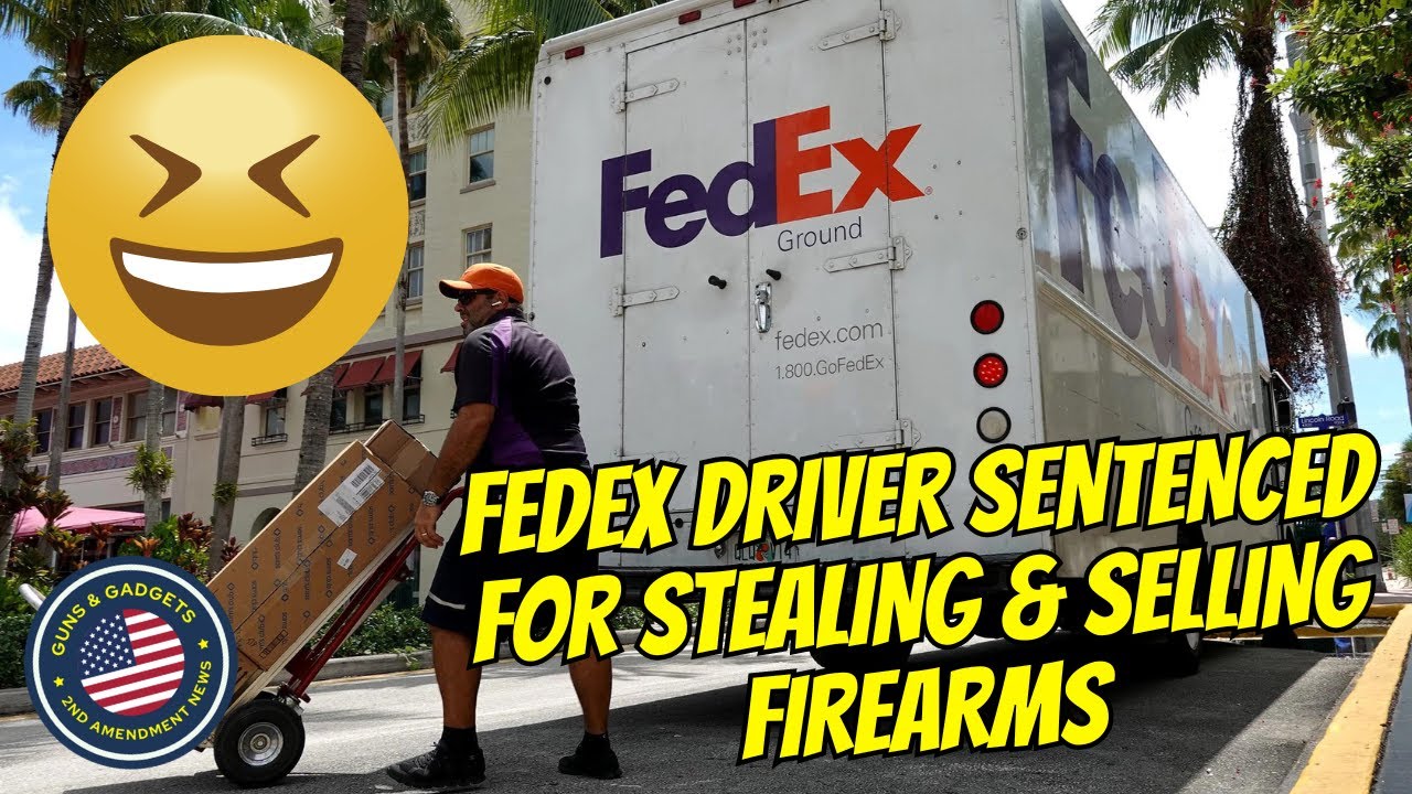 What A Joke! FedEx Driver "Sentenced" For Stealing & Selling Firearms ...