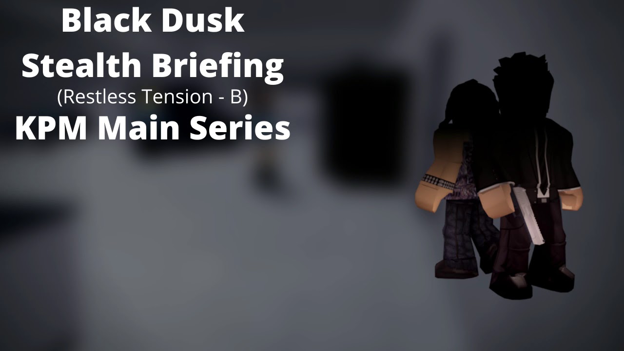 ROBLOX: Entry Point Soundtrack: Black Dusk Stealth Briefing (Restless ...