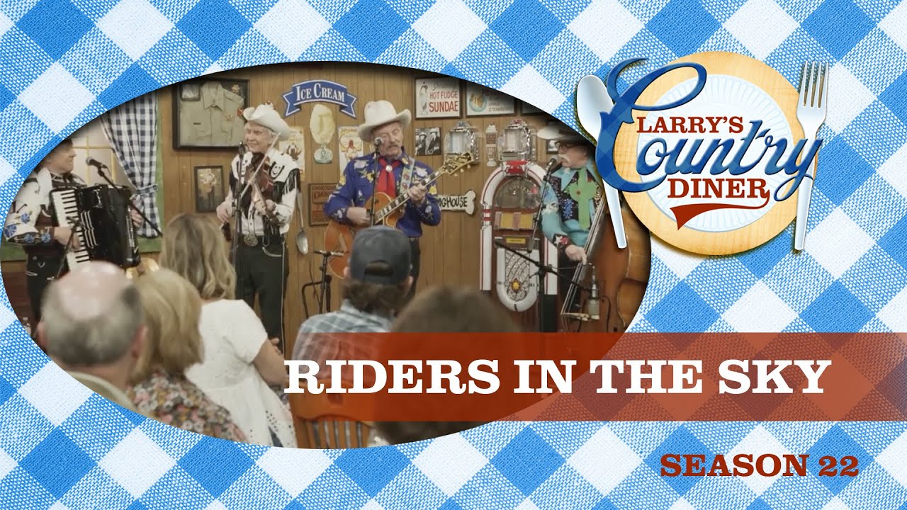 RIDERS IN THE SKY on LARRY'S COUNTRY DINER Season 22 | Full Episode ...