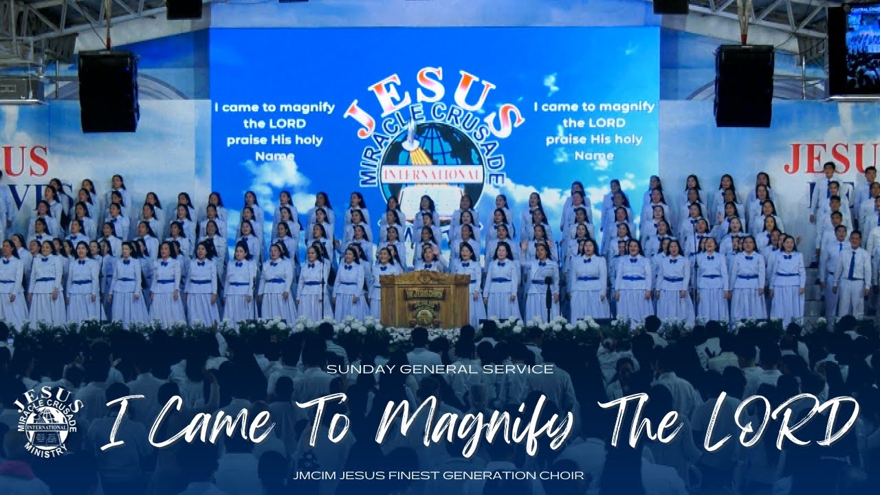 I Came To Magnify The LORD | JMCIM Central | JESUS Finest Generation Choir | Sunday General ...