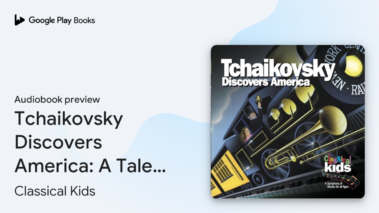 Tchaikovsky Discovers America: A Tale of… by Classical Kids · Audiobook ...