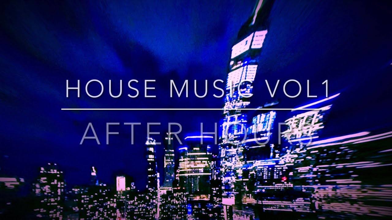 House music after hours mix vol.1 - YouTube