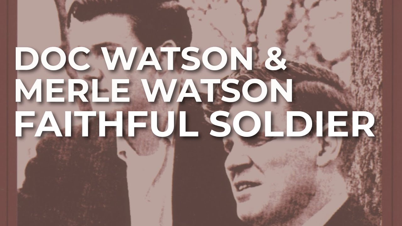Doc Watson & Merle Watson - Faithful Soldier (Official Audio) - YouTube