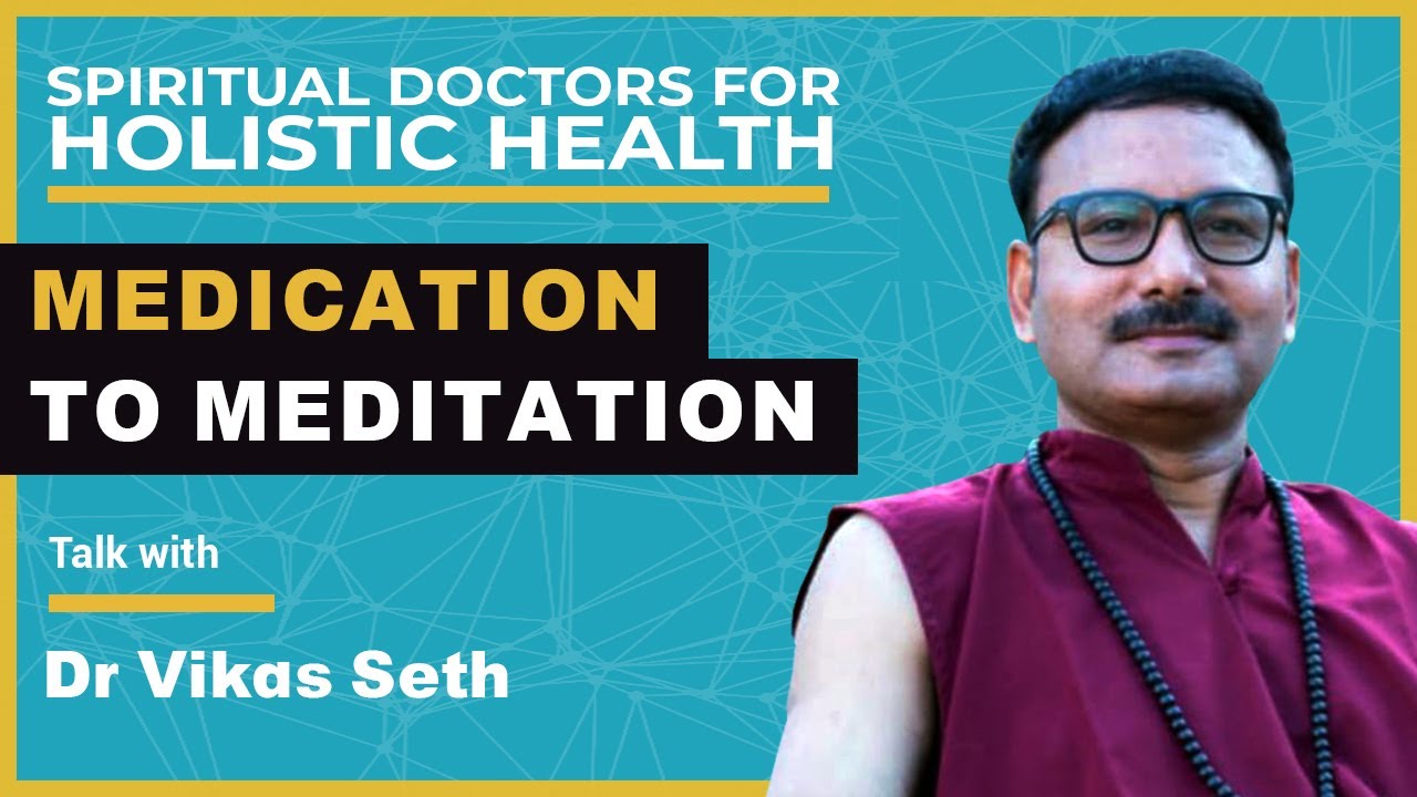 Medication to Meditation Talk by International Meditation Teacher Dr. Vikas Seth!!! - YouTube