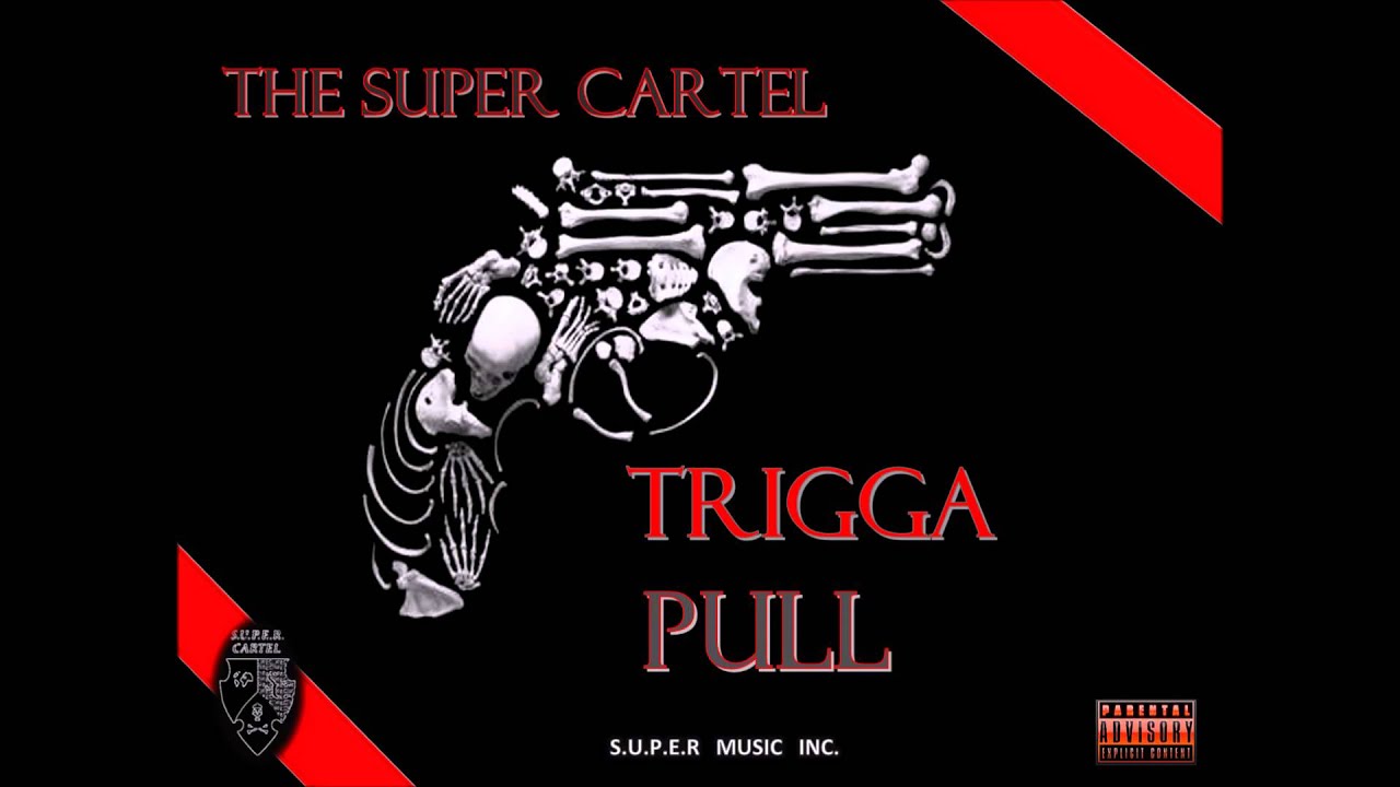 THE SUPER CARTEL "TRIGGA PULL" - YouTube