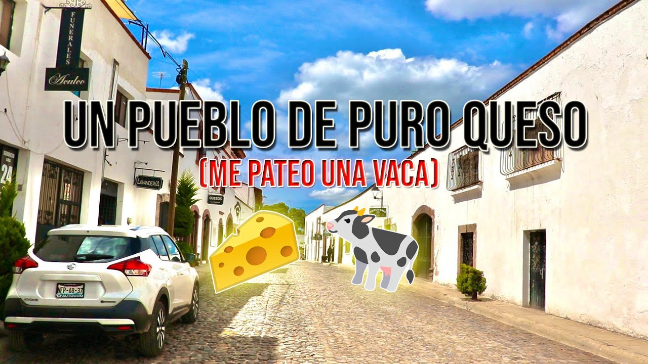Conoci EL PUEBLO MAGICO Donde Todo Es QUESO 🧀 ACULCO ESTADO DE MEXICO 🏞 ...