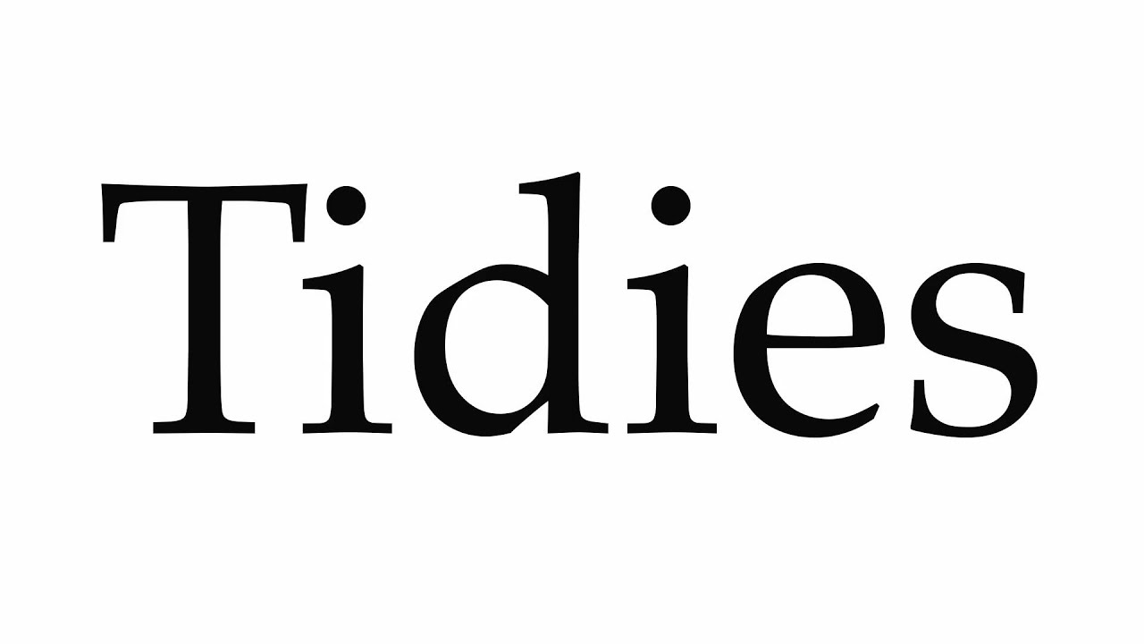 How to Pronounce Tidies - YouTube