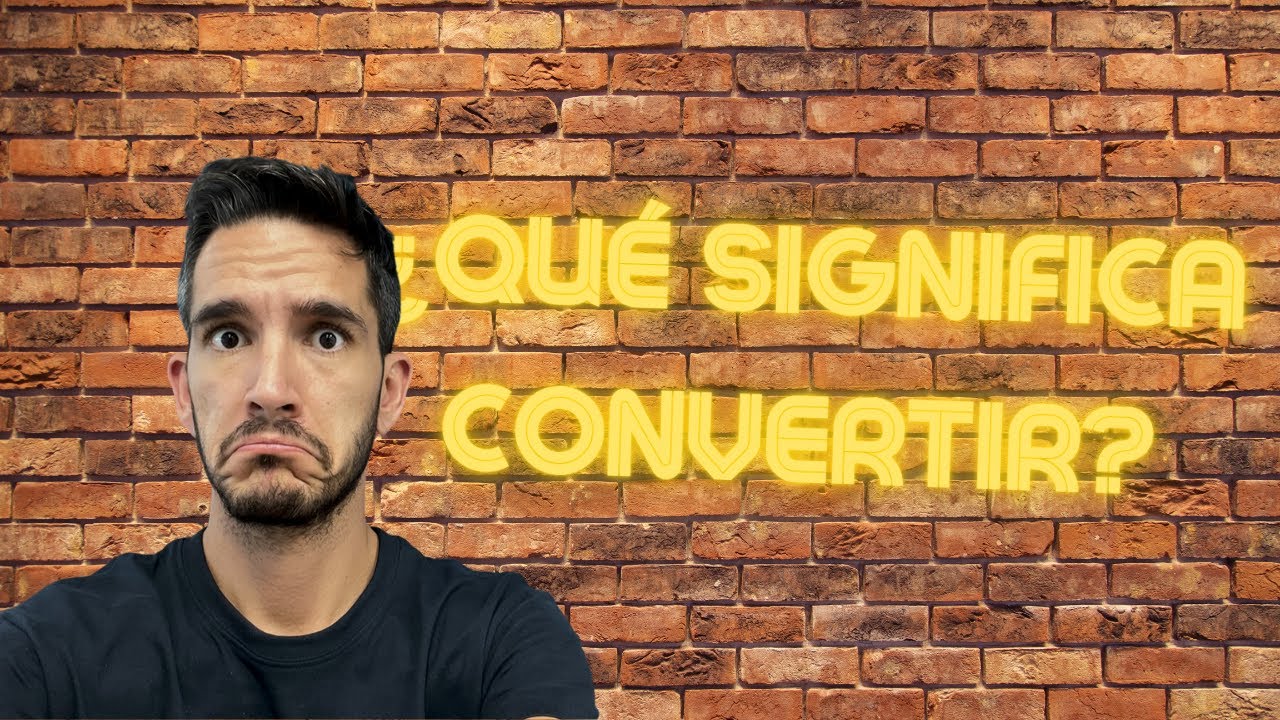 ¿Qué significa "convertir" (de verdad)? - YouTube