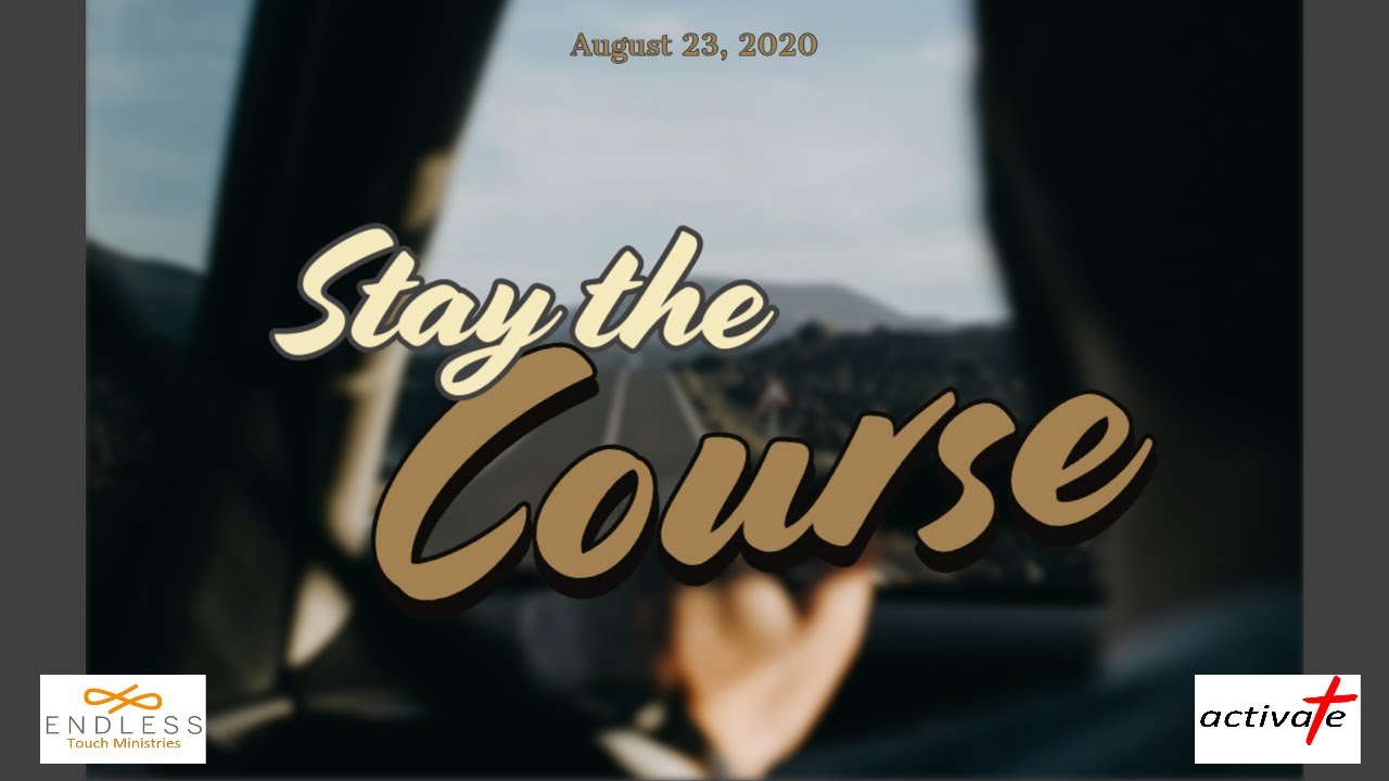 Stay the Course - August 23, 2020 - YouTube
