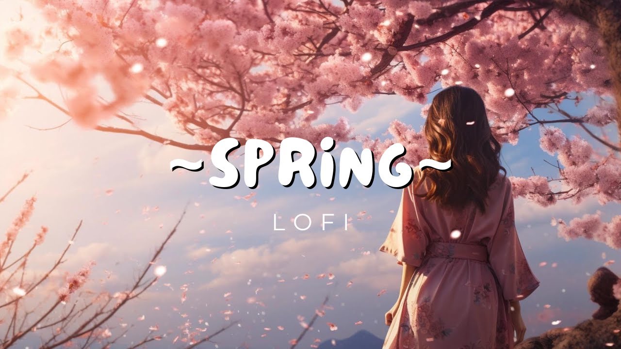 Spring Lofi Mix | lofi chillhop beats for the spring season 🌸 - YouTube