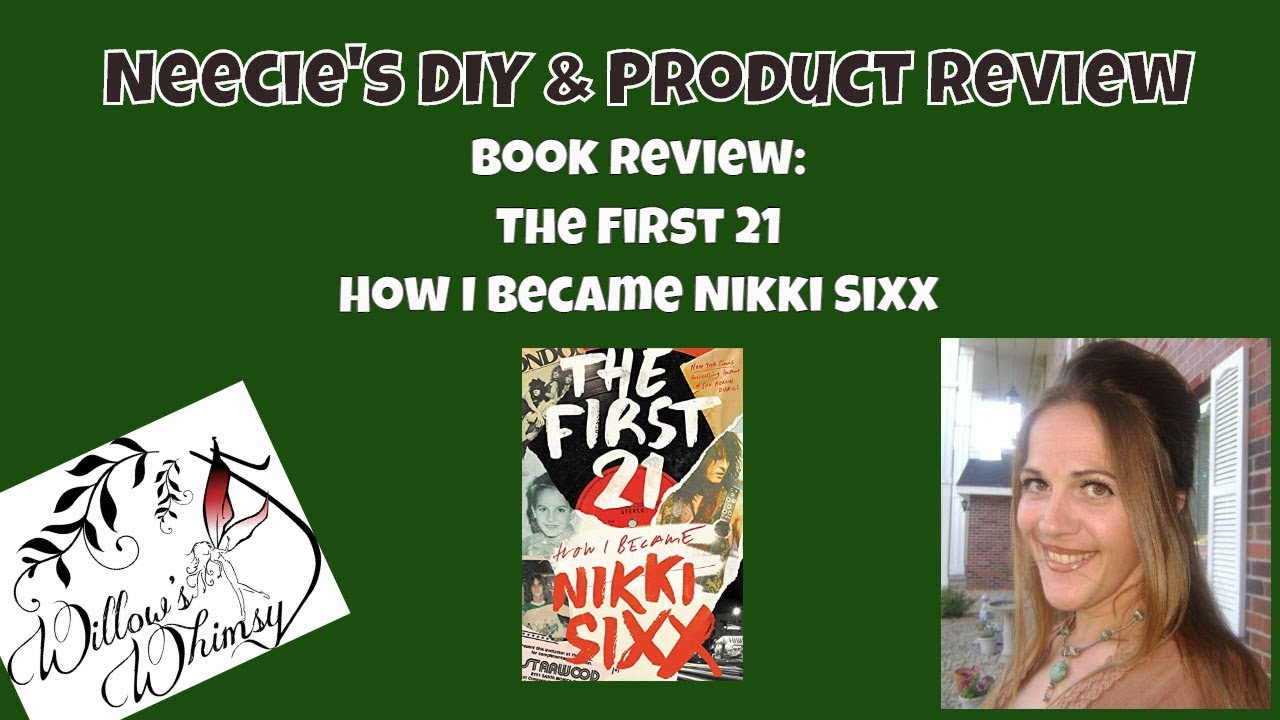 Neecie's Product Review: Book -The First 21 How I Became Nikki Sixx ...