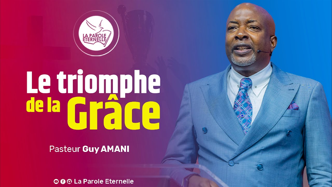 Le Triomphe de la Grâce avec le Pasteur Guy Amani - YouTube