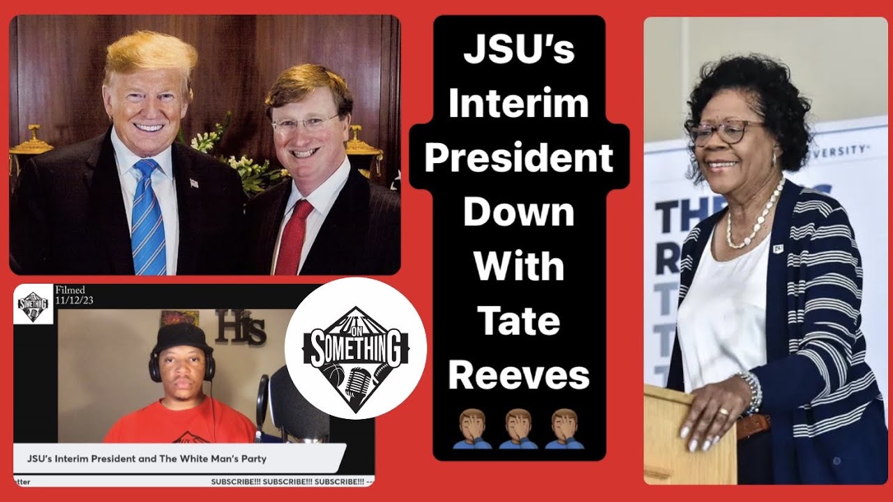 Reaction to Jackson State's Interim President Being a Tate Reeves ...