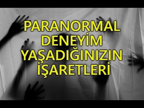Paranormal Deneyim Yaşadığınızın İşaretleri