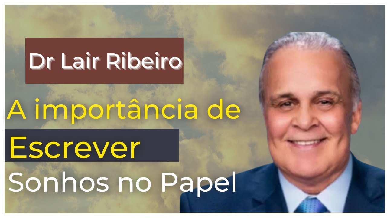 Dr LAIR RIBEIRO - A IMPORTÂNCIA DE ESCREVER SONHOS NO PAPEL (PODCAST ...