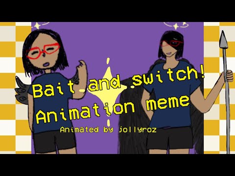 BAIT AND SWITCH (Animation meme) (animated by Jollyroz) - YouTube