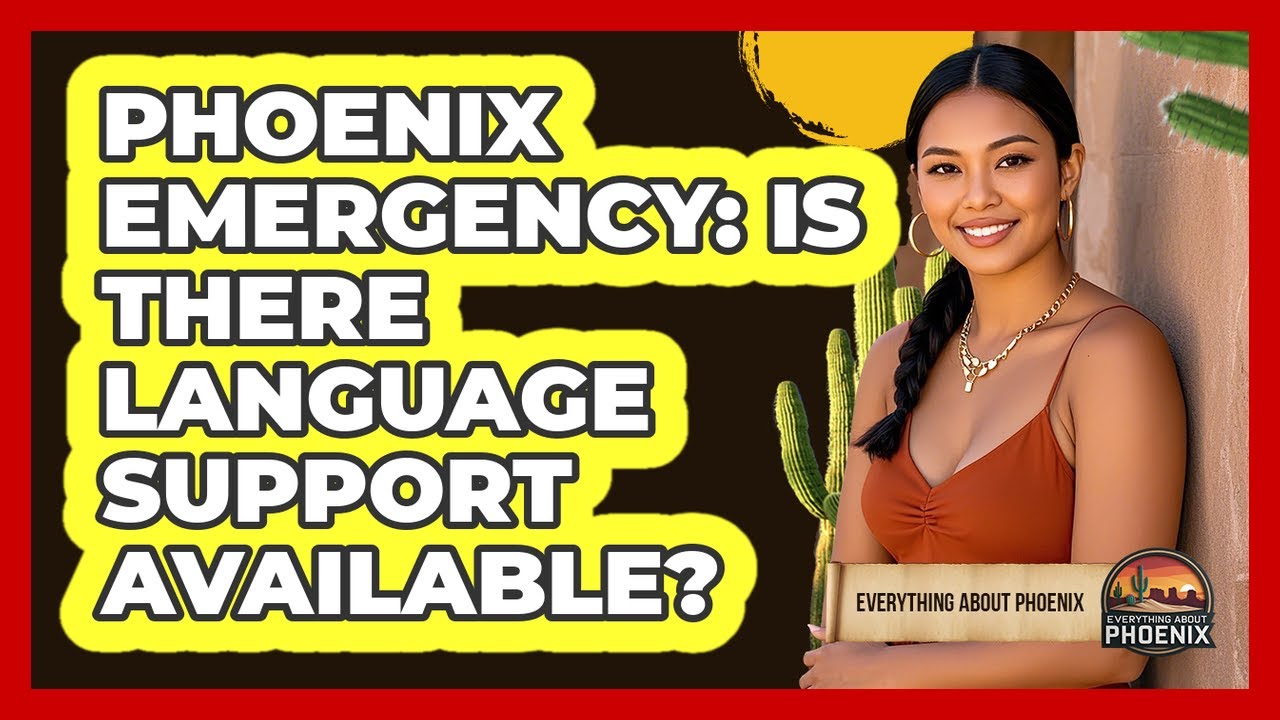 Phoenix Emergency: Is There Language Support Available? - Everything ...