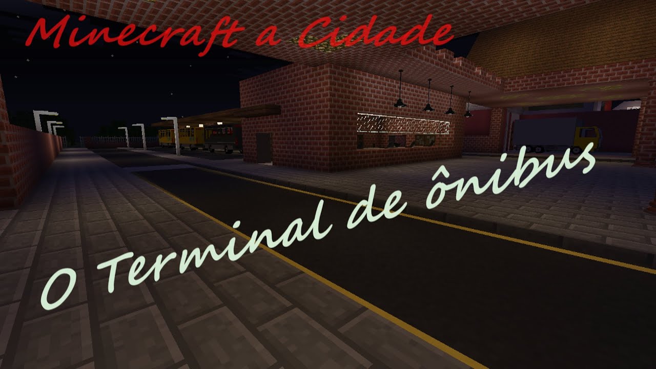 MINECRAFT A CIDADE - A CONSTRUÇÃO DO TERMINAL DE ÔNIBUS - YouTube