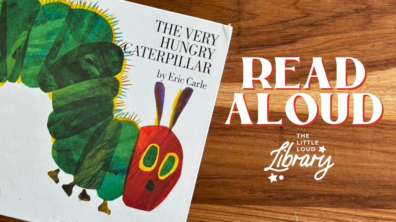 The Very Hungry Caterpillar Read Aloud | Eric Carle | Hungry ...