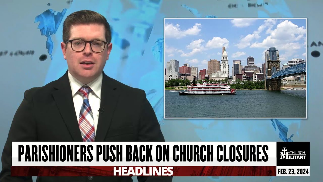 Parishioners Push Back On Church Closures — Headlines — Feb. 23, 2024 ...