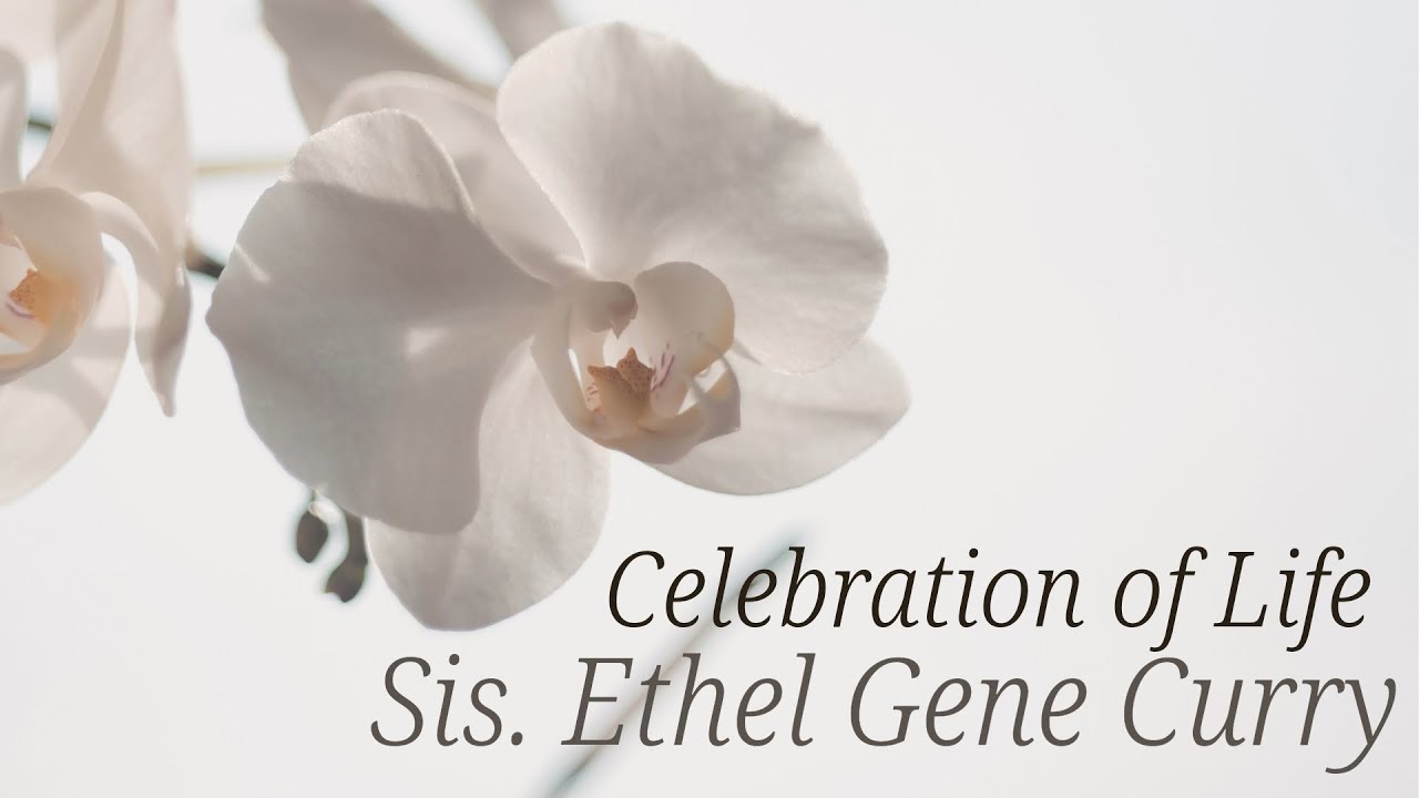 A Celebration of Life - Sis. Ethel Gene Curry - YouTube