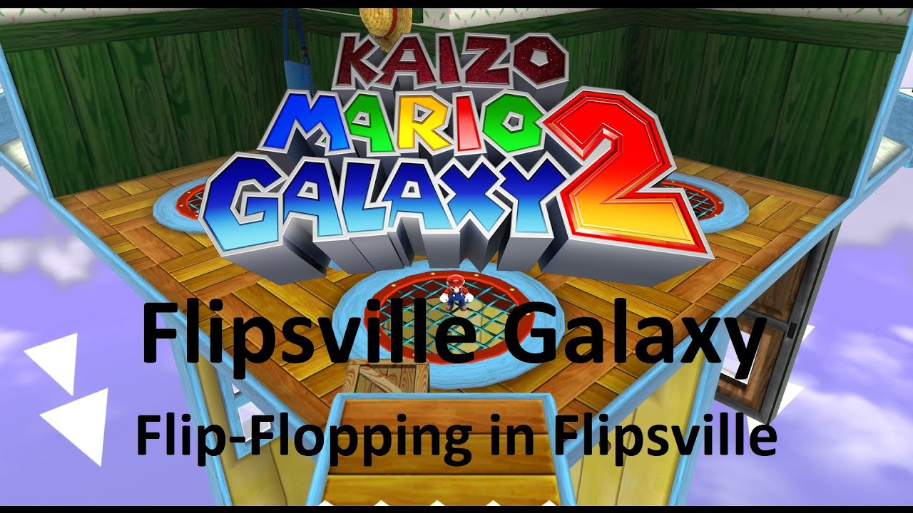 Kaizo Mario Galaxy 2 | Flipsville Galaxy – Flip-Flopping in Flipsville ...