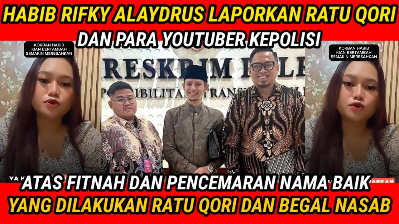 HABIB RIFKI ALAYDRUS LAPORKAN RATU QORI DAN BEGAL NASAB KEPOLISI KARNA ...