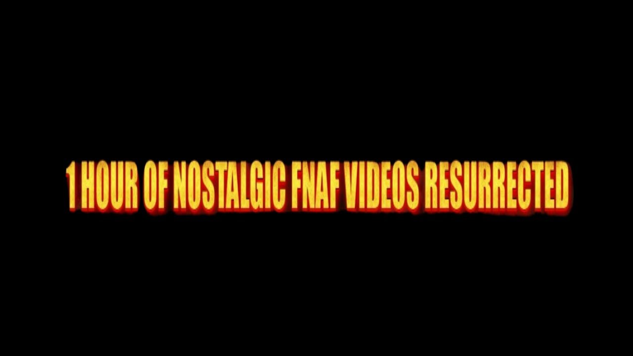 1 Hour Of Nostalgic FNaF Videos Resurrected trailer - YouTube