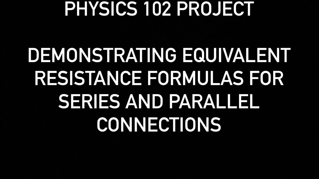 Physics-102: Demonstrating Equivalent Resistance Formulas for Series ...