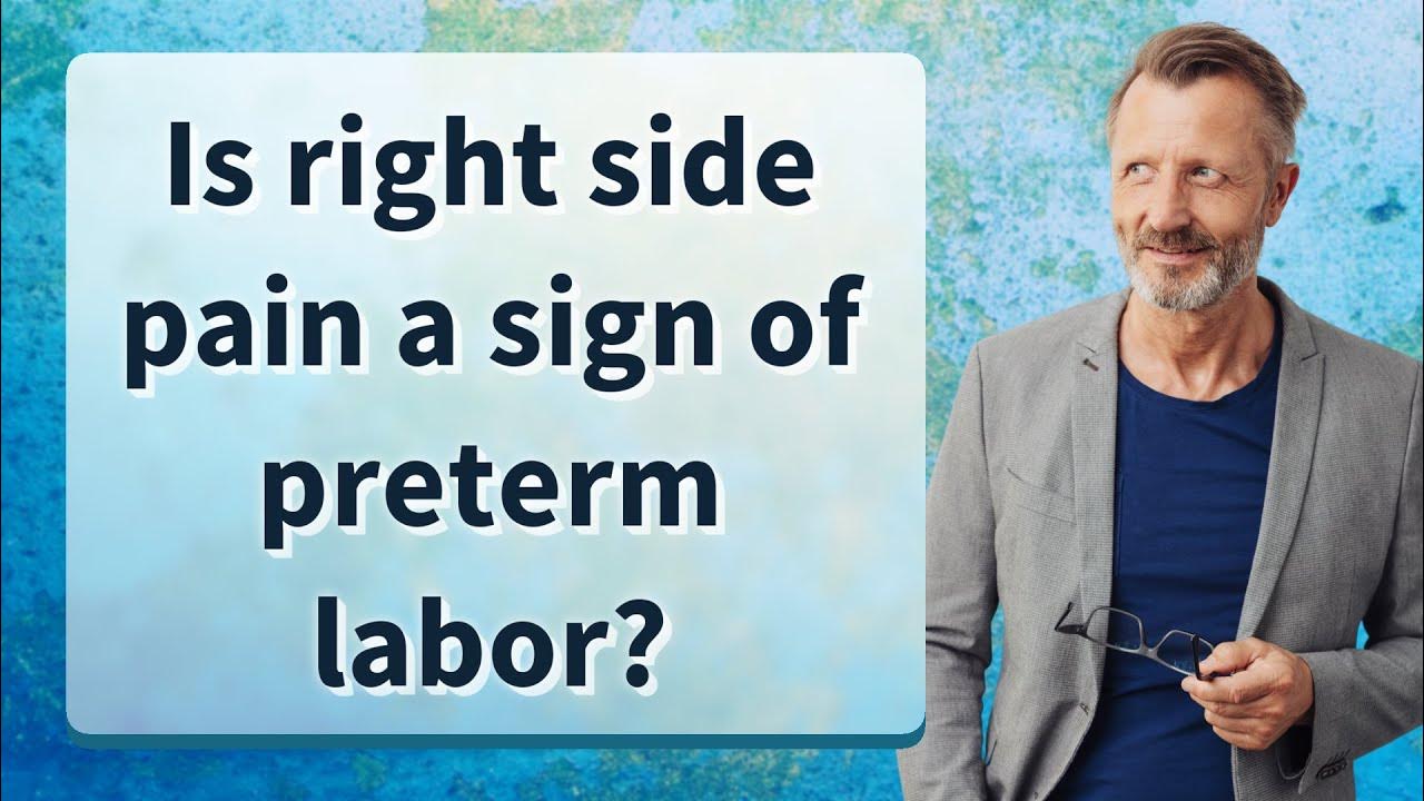 Is Right Side Pain A Sign Of Preterm Labor YouTube is-right-side-pain-a-sign-of-preterm-labor-youtube