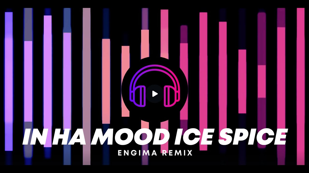 In Ha Mood - Ice Spice (Enigma Remix) - YouTube
